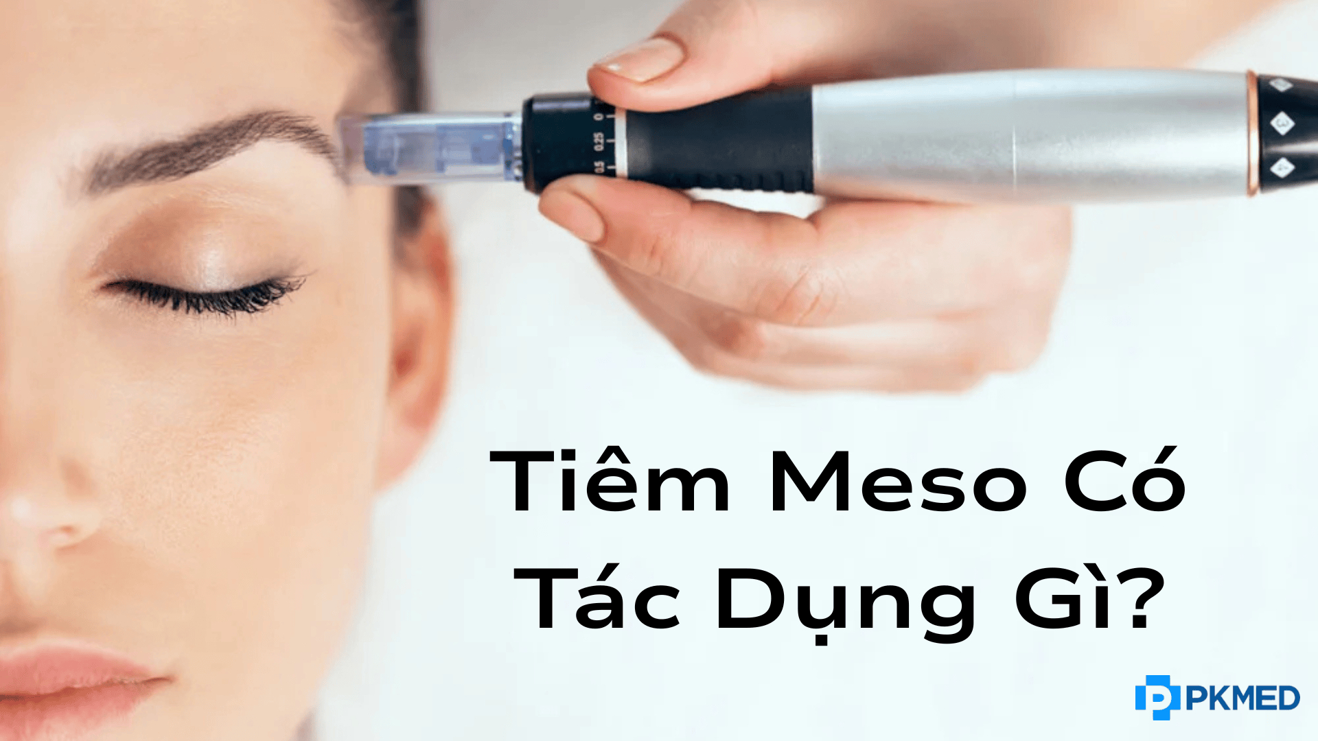Tiêm Meso Có Tác Dụng Gì? 6 Hiệu Quả Sẽ Làm Bạn Bất Ngờ